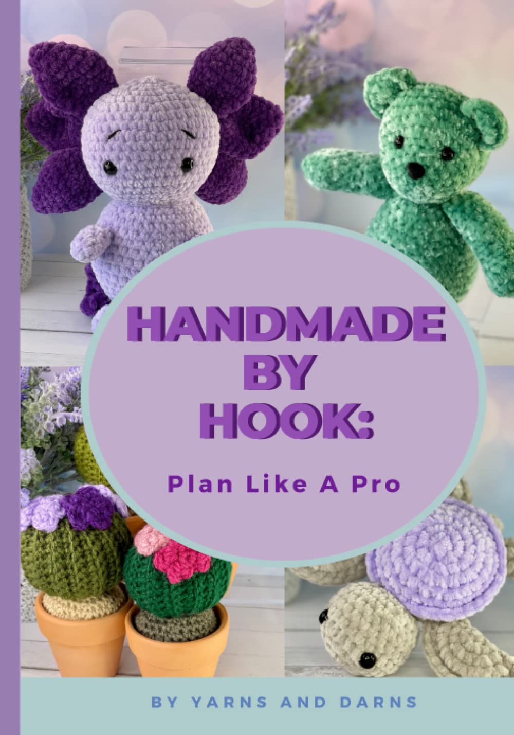 Handmade By Hook: Plan Like A Pro: Yarns And Darns: 9780645753912 ...