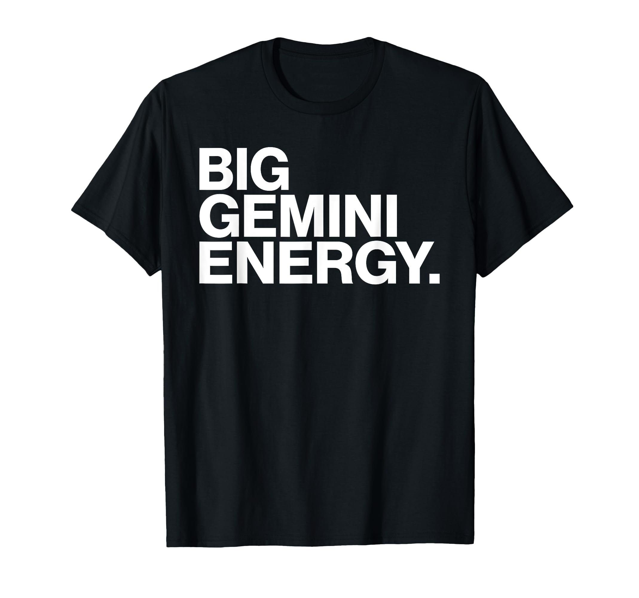 Amazon.com: Big Gemini Energy Zodiac Sign Birthday T-Shirt : Clothing ...
