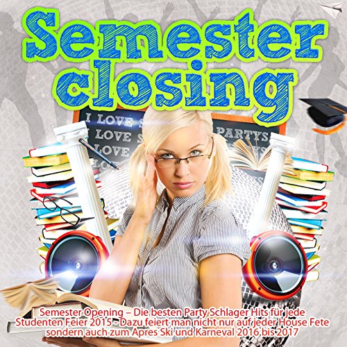 Semester Closing – Die besten Party Schlager Hits für jede Studenten ...
