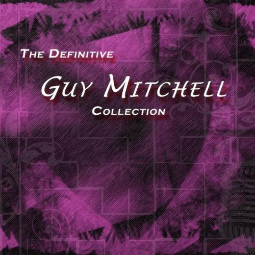 Amazon.com: The Definitive Guy Mitchell Collection : Guy Mitchell ...