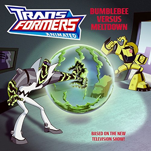 Tansformers Animated Bumblebee Versus Meltdown (Transformers Animated) : Rosenberg, Aaron ...