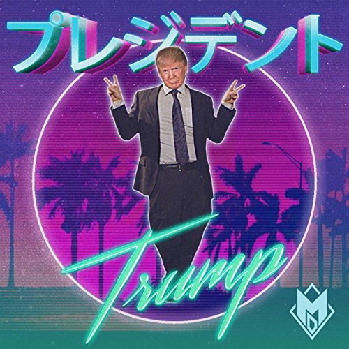 Our Glorious Leader (Japanese Trump Commercial Theme) by Mike Diva on ...