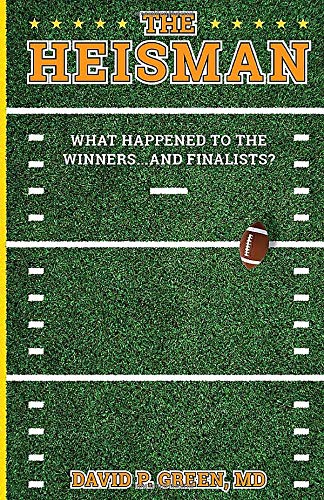 The Heisman: What Happened to the Winners...and Finalists?: GREEN MD ...