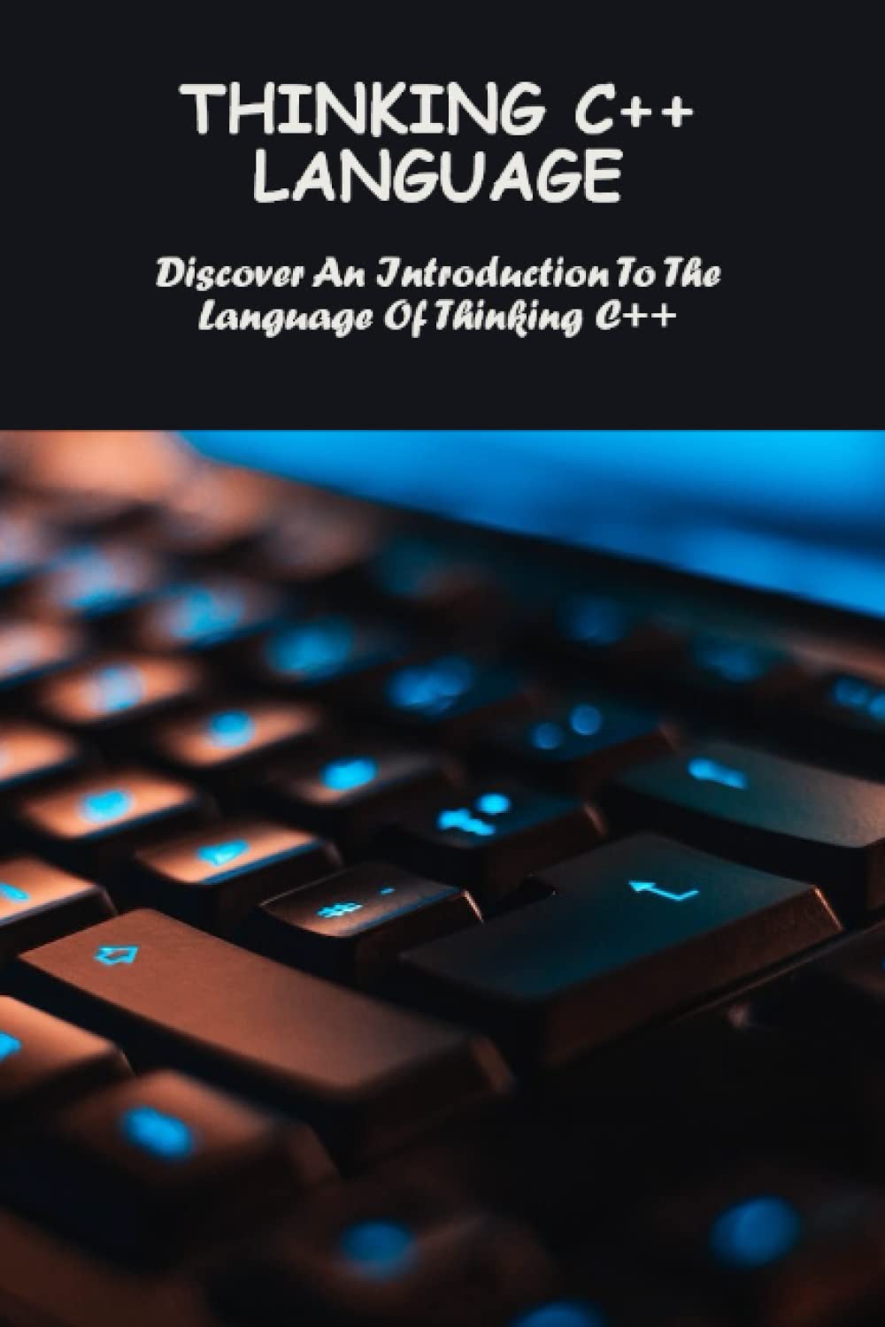 Thinking C++ Language: Discover An Introduction To The Language Of ...