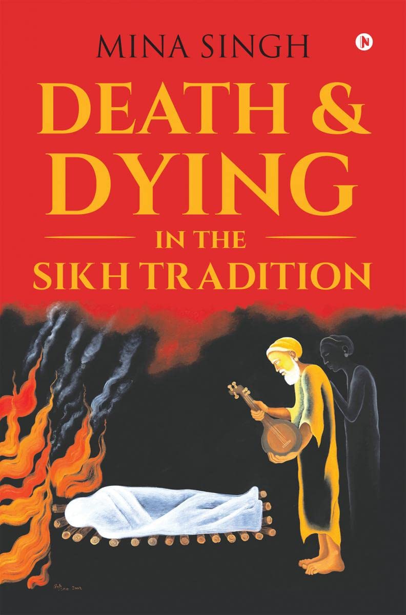 Death & Dying in the Sikh Tradition: Mina Singh: 9781648509612: Amazon ...