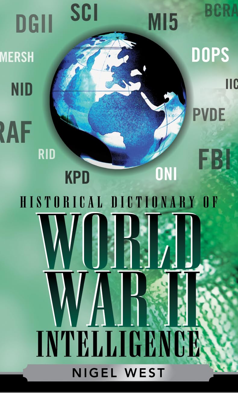 Historical Dictionary of World War II Intelligence (Volume 7 ...