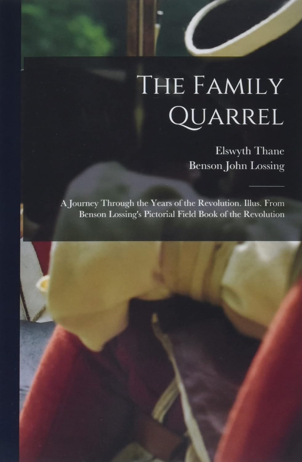 The Family Quarrel; a Journey Through the Years of the Revolution ...
