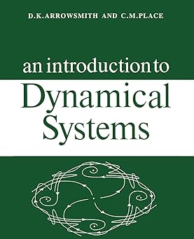 An Introduction to Dynamical Systems: Arrowsmith, D. K., Place, C. M ...