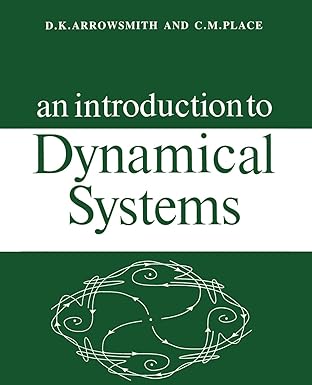 An Introduction to Dynamical Systems: Arrowsmith, D. K., Place, C. M ...