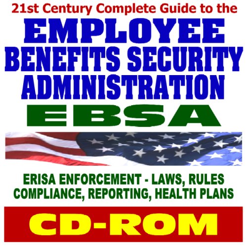 21st Century Complete Guide to the Employee Benefits Security Administration (EBSA) - ERISA ...