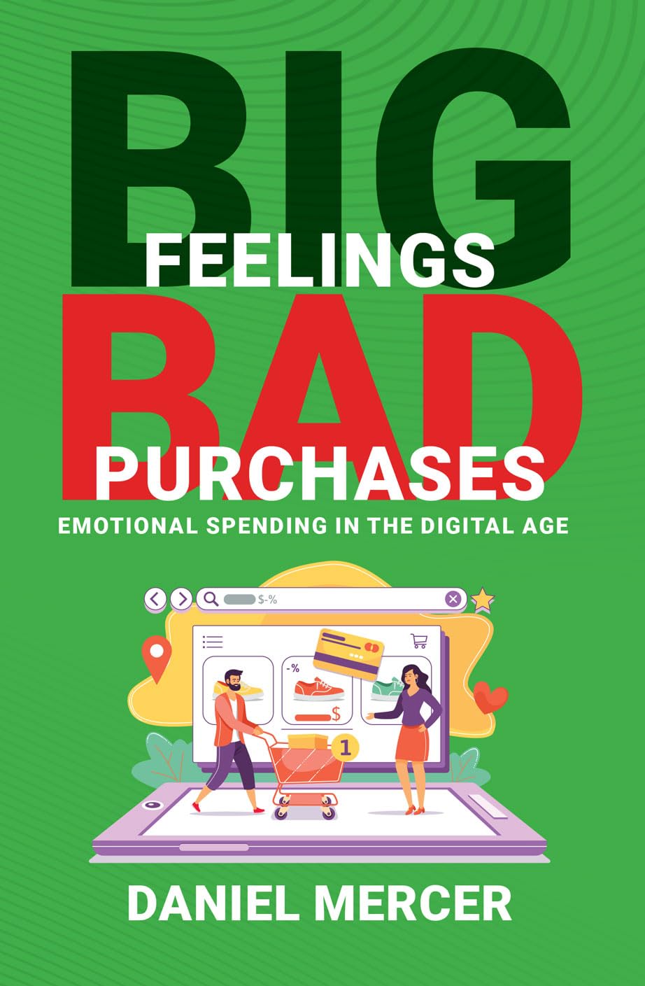 BIG FEELINGS, BAD PURCHASES: Emotional Spending In The Digital Age ...