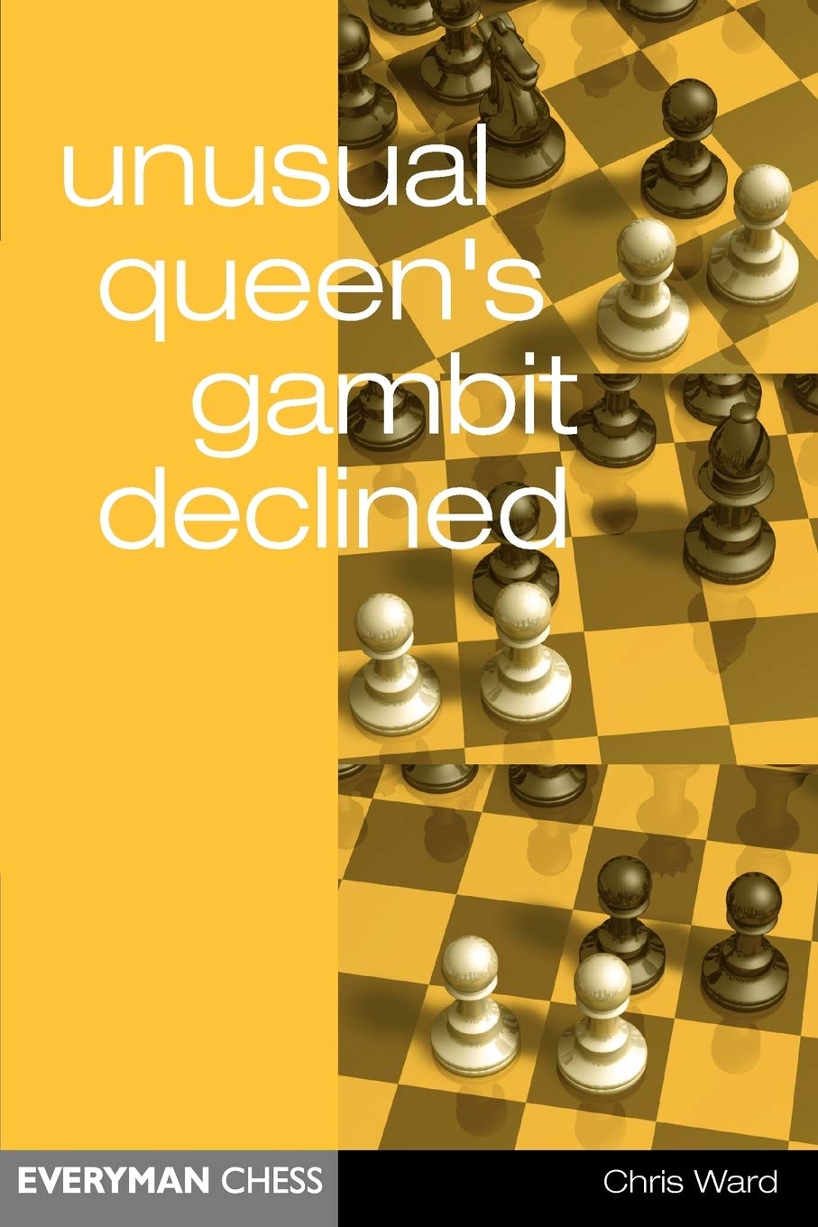 Unusual Queen's Gambit Declined (Everyman Chess): Ward, Chris ...