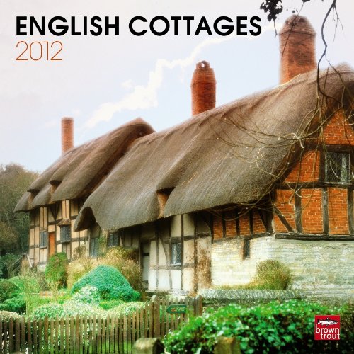 English Cottages 2012 Calendar: Browntrout Publishers: 9781421680057 ...