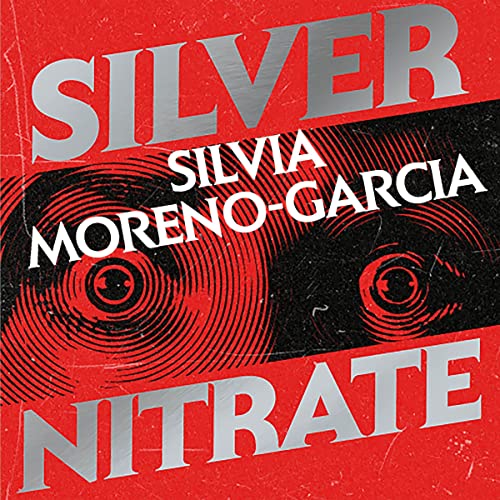 Silver Nitrate by Silvia Moreno-Garcia - Audiobook - Audible.com