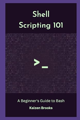 Shell Scripting 101: A Beginner's Guide to Bash: Brooks, Kaizen: 9798399089430: Amazon.com: Books