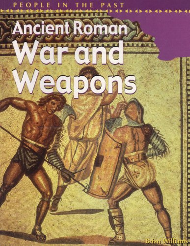 Ancient Roman War and Weapons (People in the Past): Williams, Brian ...