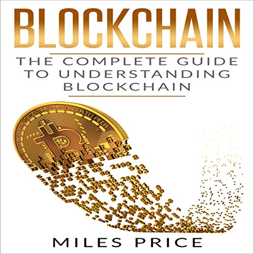 Blockchain The Complete Guide To Understanding Blockchain Technology