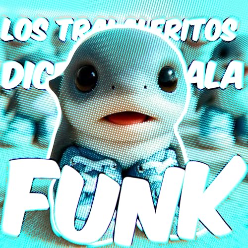 LOS TRALALERITOS DICEN TRALALA FUNK by Ulpu on Amazon Prime Music