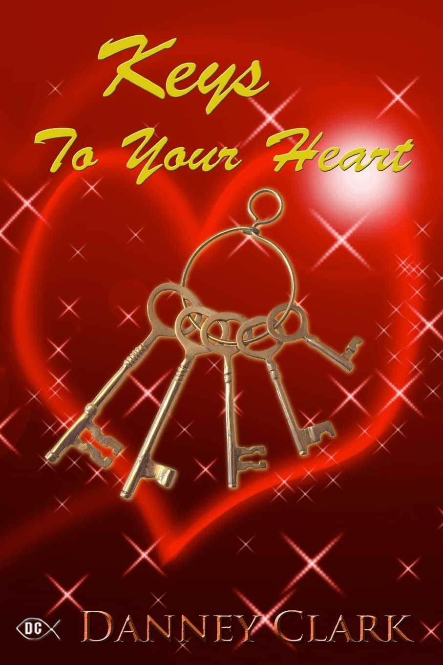 Keys to Your Heart: Clark, Danney f: 9781517627324: Amazon.com: Books