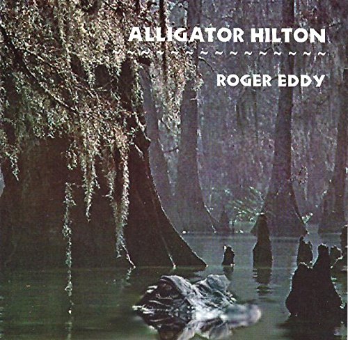 Eddy, Roger - Alligator Hilton - Amazon.com Music