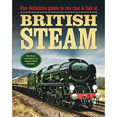 The Definitive Guide to the Rise and Fall of British Steam: Amazon.co ...