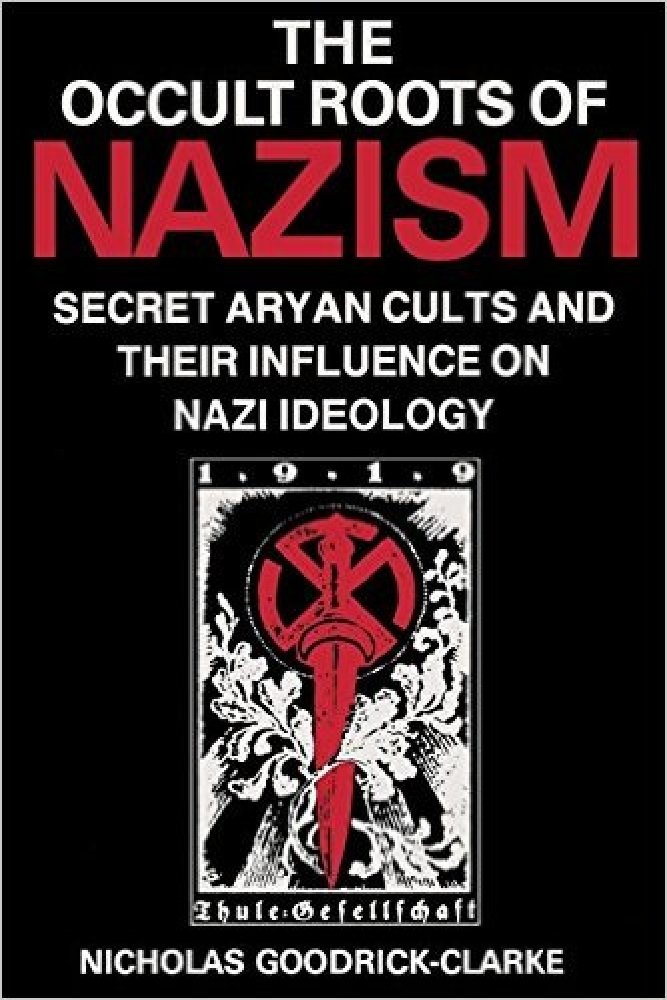Occult Roots of Nazism Secret Aryan Cults and Their Influence on Nazi ...