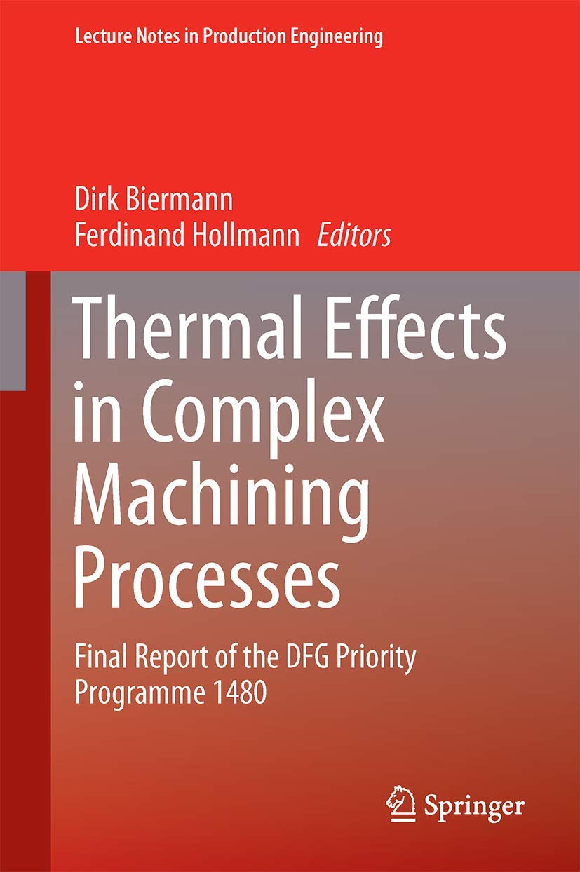 Thermal Effects in Complex Machining Processes: Final Report of the DFG ...