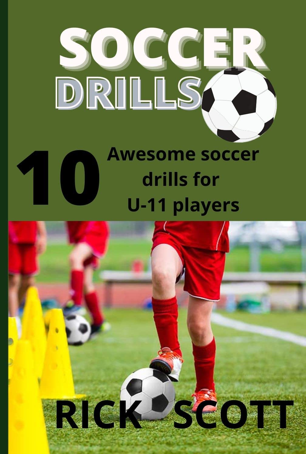 Amazon.com: Soccer drills: 10 awesome soccer drills for U-11 players eBook : SCOTT, RICK: Kindle ...