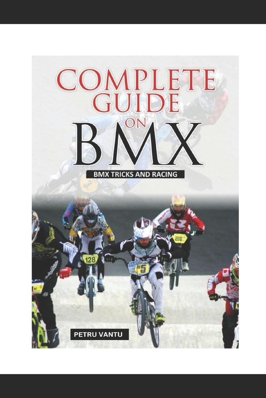 Complete Guide on BMX: VANTU, PETRU, VANTU, PETRU: 9781775240808 ...