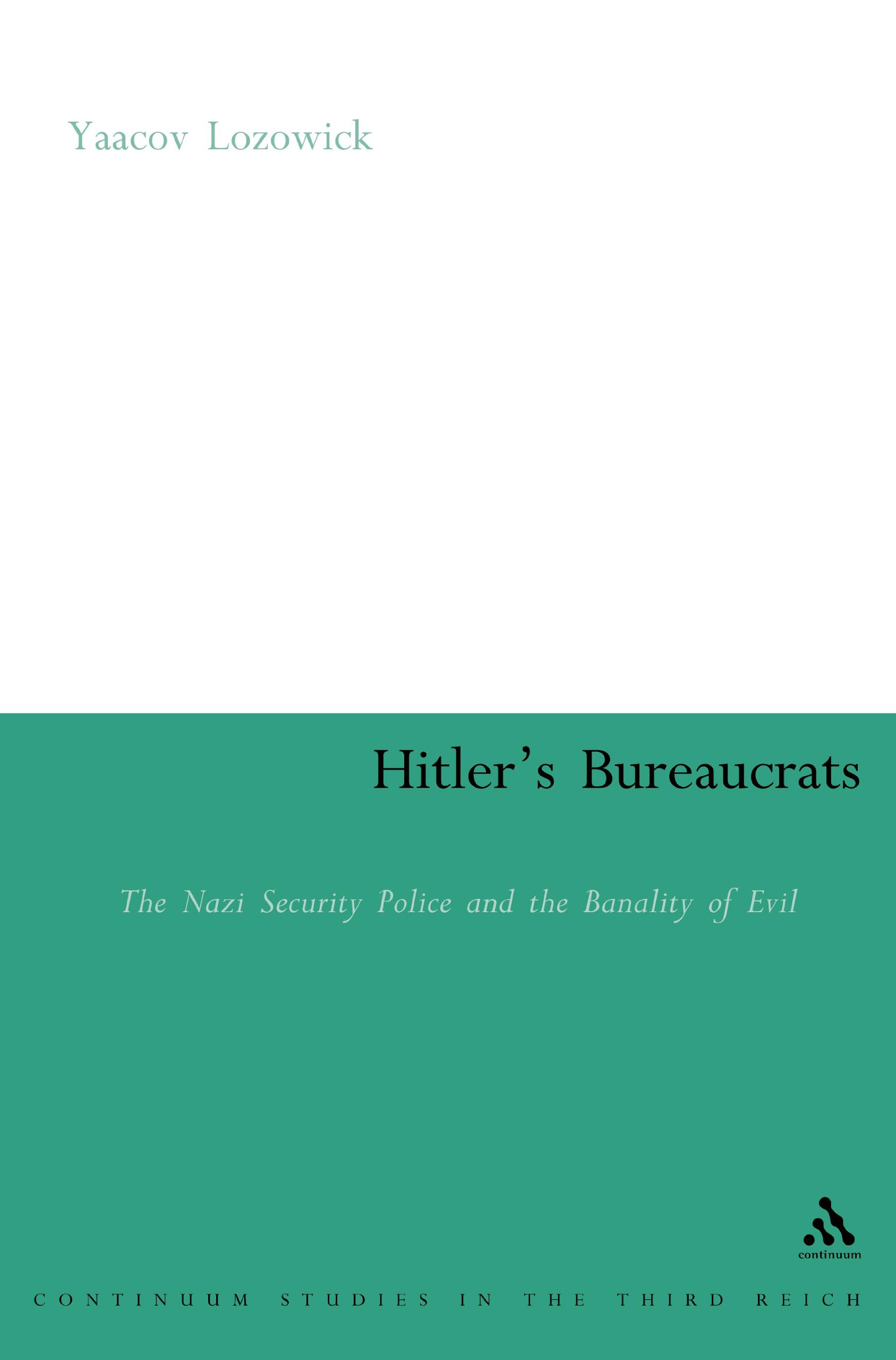 Buy Hitler's Bureaucrats: The Nazi Security and the Banality of Evil ...