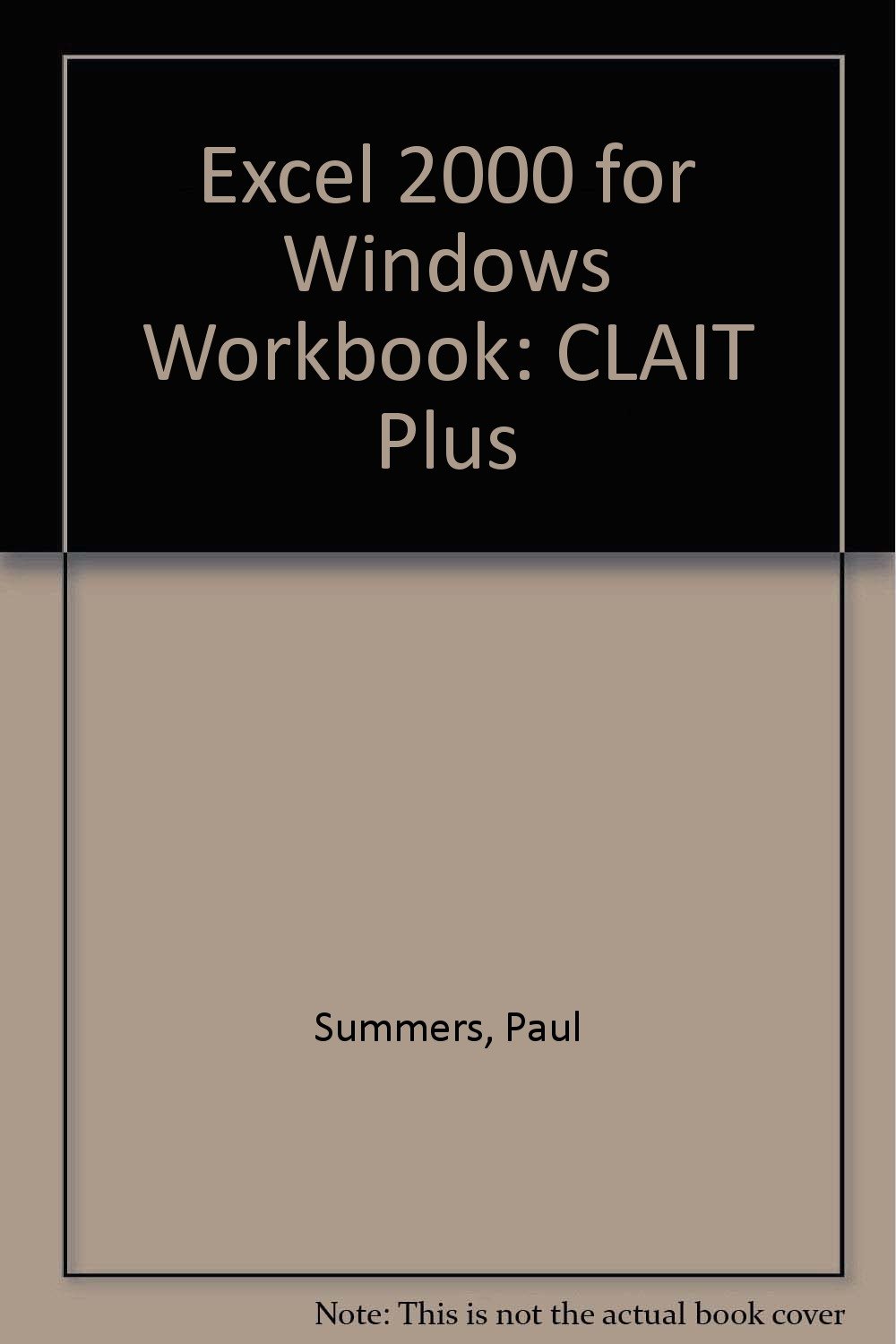 Excel 2000 for Windows Workbook: CLAIT Plus: Paul Summers: 9781904526063: Amazon.com: Books