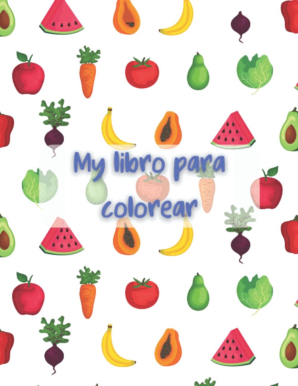 Buy My libro para colorear: frutas y verduras: libro para colorear de ...