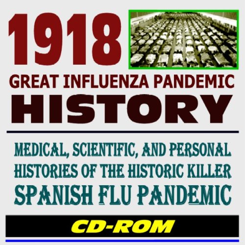 1918 Great Influenza Pandemic History: Scientific, Medical, and ...