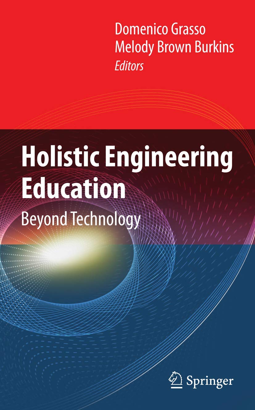Holistic Engineering Education: Beyond Technology: Grasso, Domenico ...