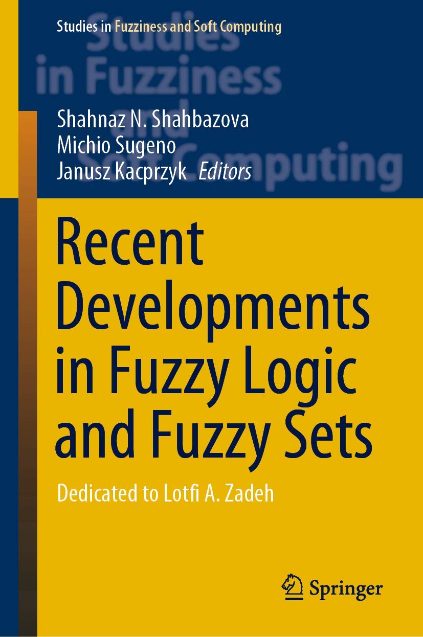 Recent Developments in Fuzzy Logic and Fuzzy Sets (Studies in Fuzziness ...