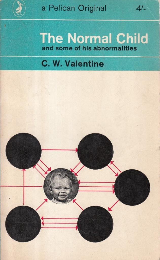 The Normal Child and some of his abnormalities: Valentine, C. W ...