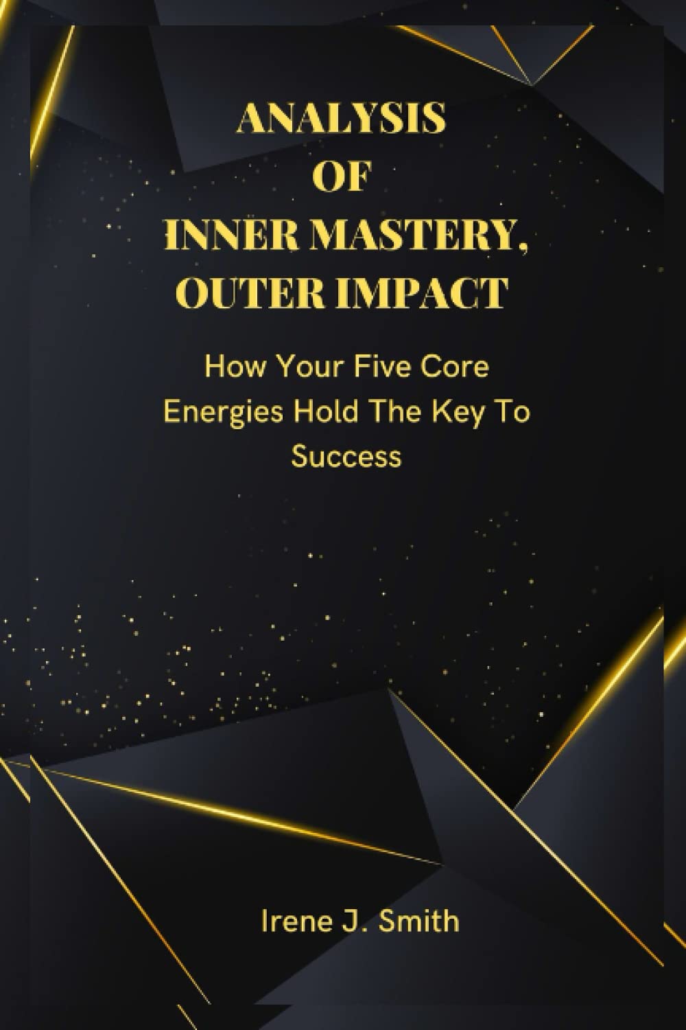 Buy Analysis Of Inner Mastery, Outer Impact: How Your Five Core ...