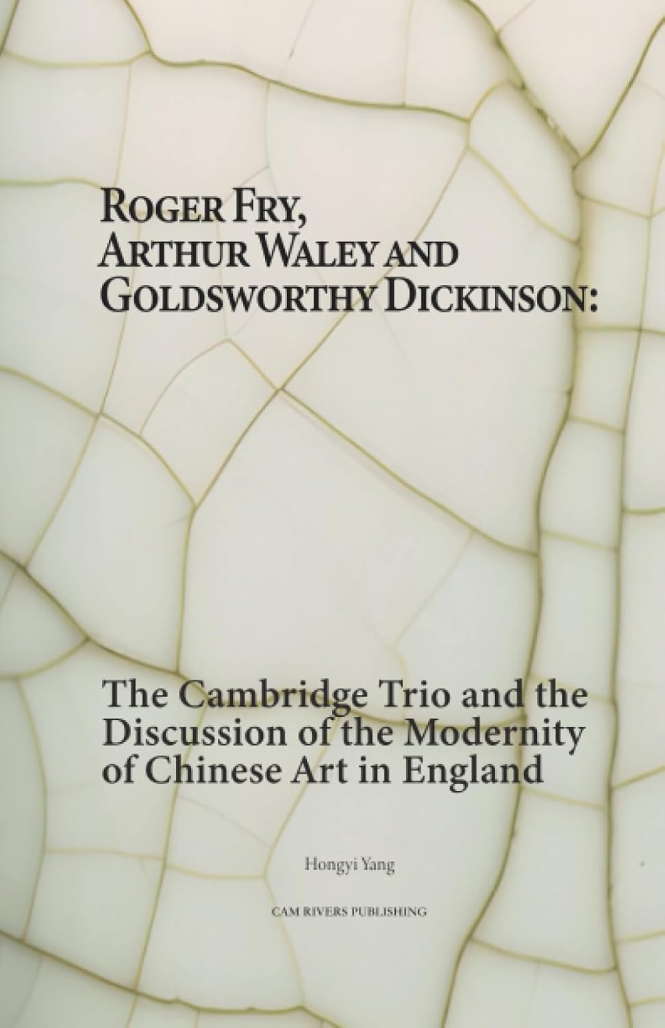 Roger Fry, Arthur Waley and Goldsworthy Dickinson: The Cambridge Trio ...