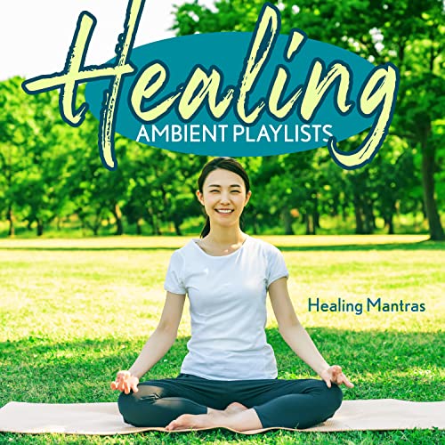 Play Healing Ambient Playlists by Healing Mantras on Amazon Music