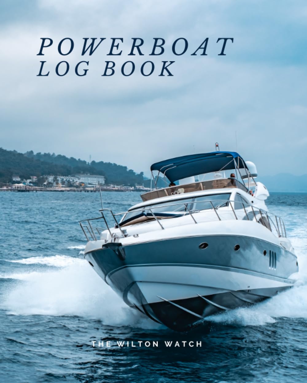 Powerboat Log Book: Keep Track of Cruising and Maintenance Records ...