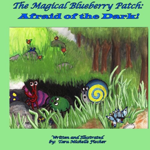 The Magical Blueberry Patch: Afraid of the Dark: Fischer, Tara Michelle ...