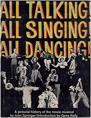 All Talking All Singing All Dancing: A Pictorial history of the Movie ...