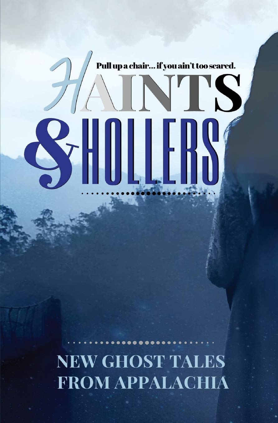 Haints and Hollers: New Ghost Tales from Appalachia: G'Fellers, Jeanne ...