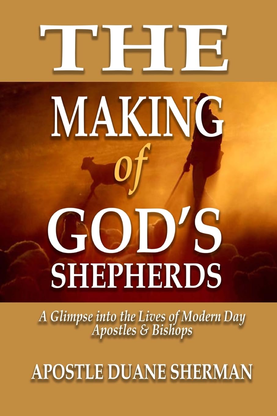 The Making of GOD'S Shepherds: A Glimpse Into The Lives of Modern ...