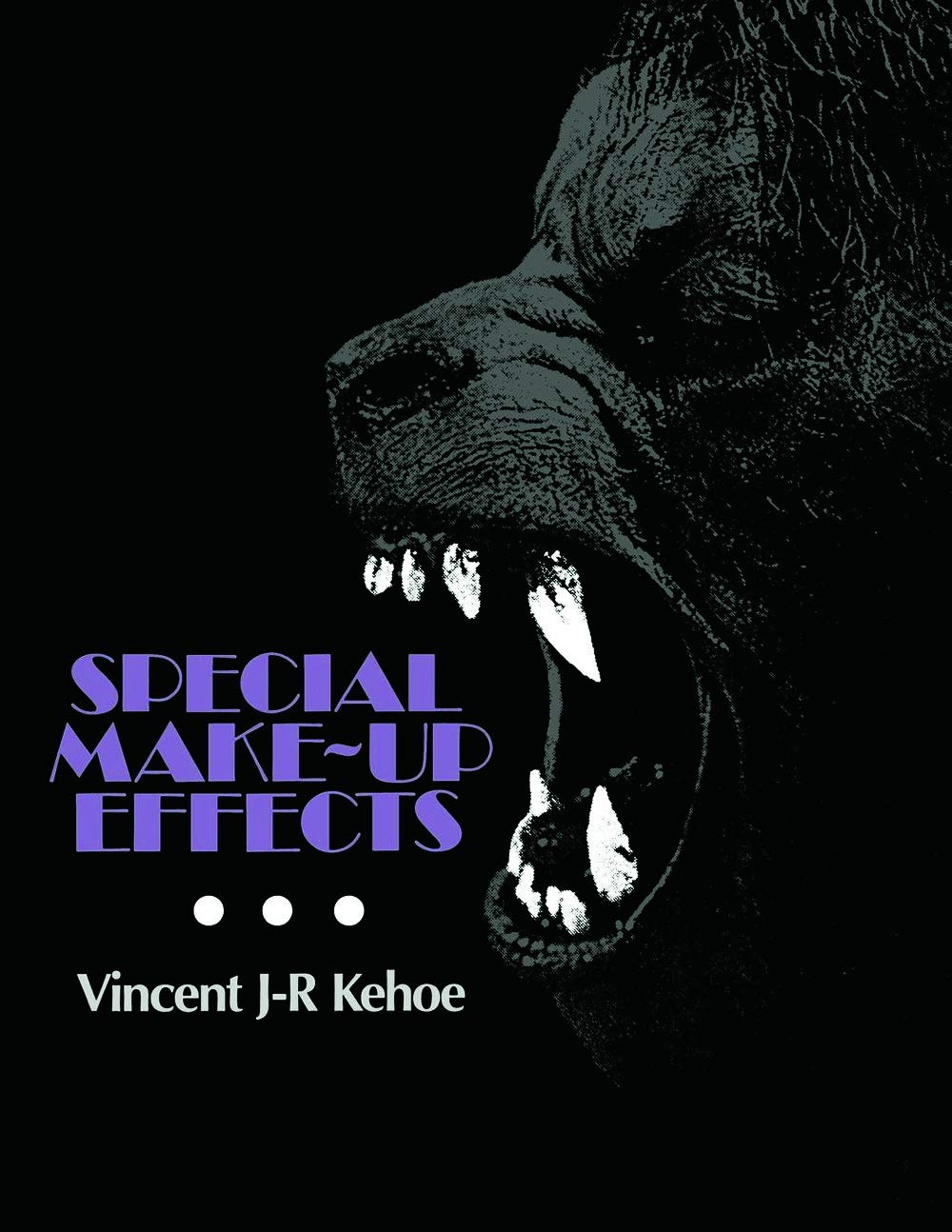 Special Make-Up Effects: Kehoe, Vincent: 9780240800998: Amazon.com: Books