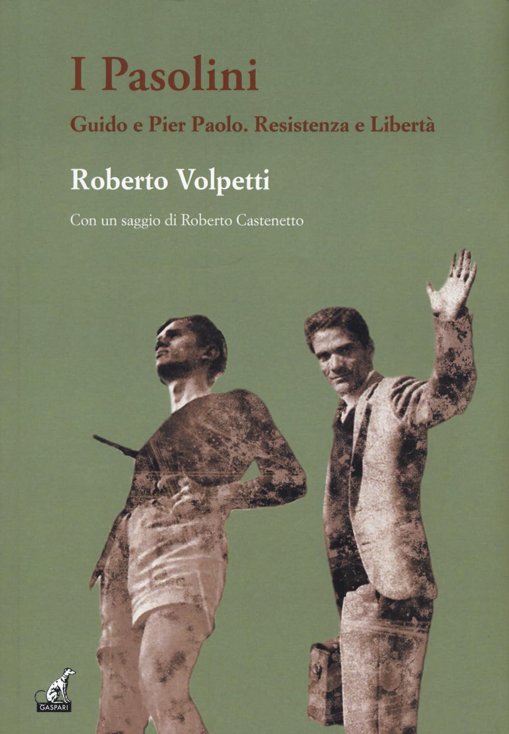 I Pasolini. Guido e Pier Paolo. Resistenza e libertà: Volpetti, Roberto ...