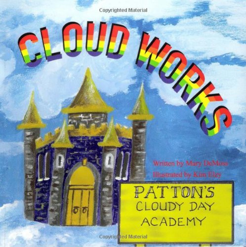 Cloud Works: Mary DeMoss, Kim Elzy: 9781936046270: Amazon.com: Books