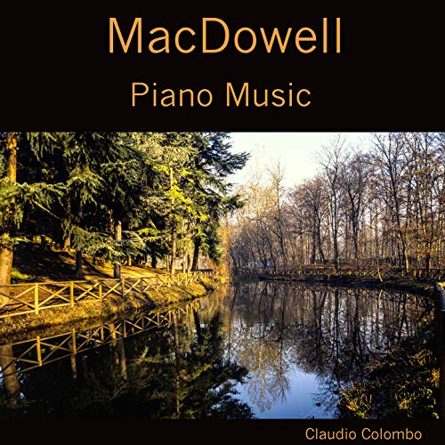 Amazon MusicでClaudio ColomboのMacdowell: Piano Musicを再生する