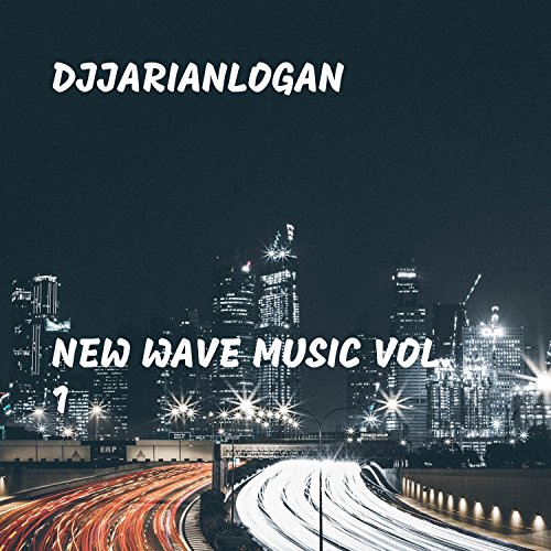 Play New Wave Music, Vol. 1 by DJ JarianLogan on Amazon Music