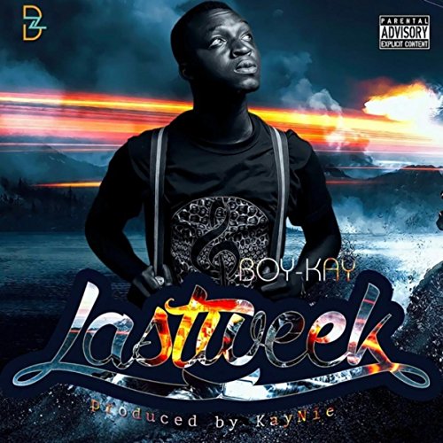 Amazon.com: Last Week [Explicit] : Boy-Kay: Digital Music